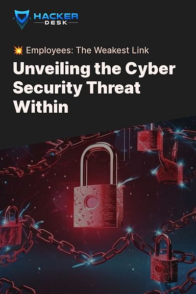 What are the risks of employees being the weakest link in cyber security? What are the risks of employees being the weakest link in cyber security?